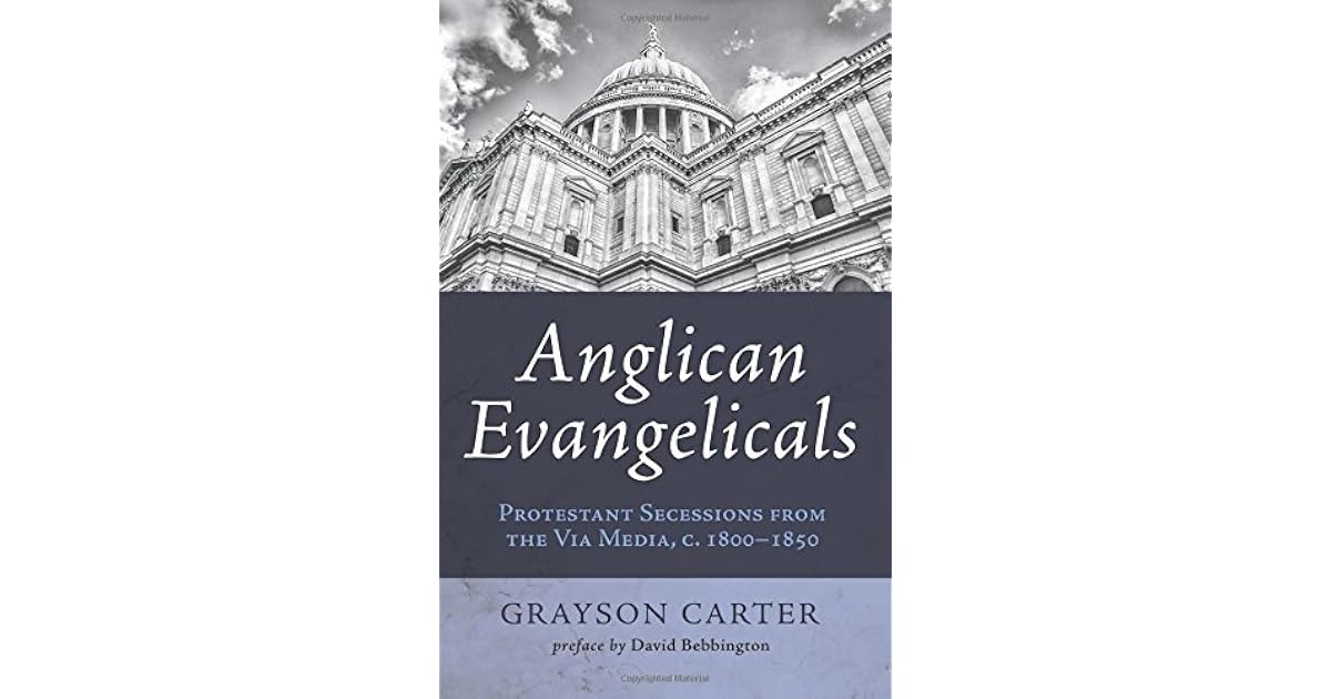 Anglican Evangelicals by Grayson Carter