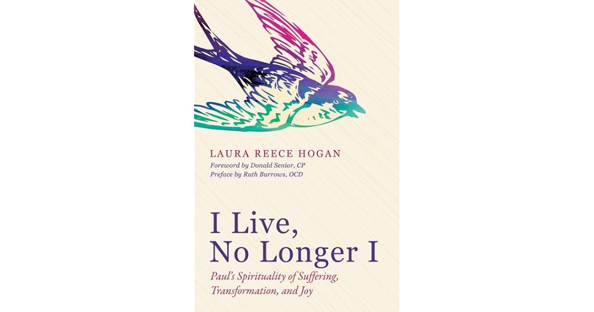 I Live, No Longer I by Laura Reece Hogan