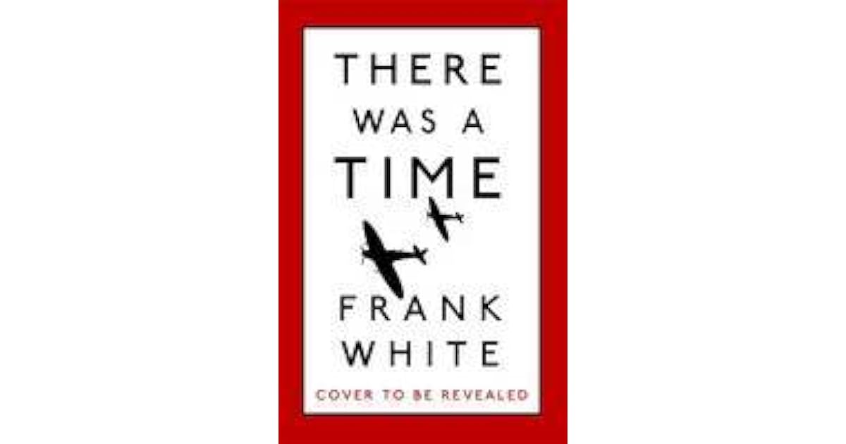 There Was a Time by Frank White