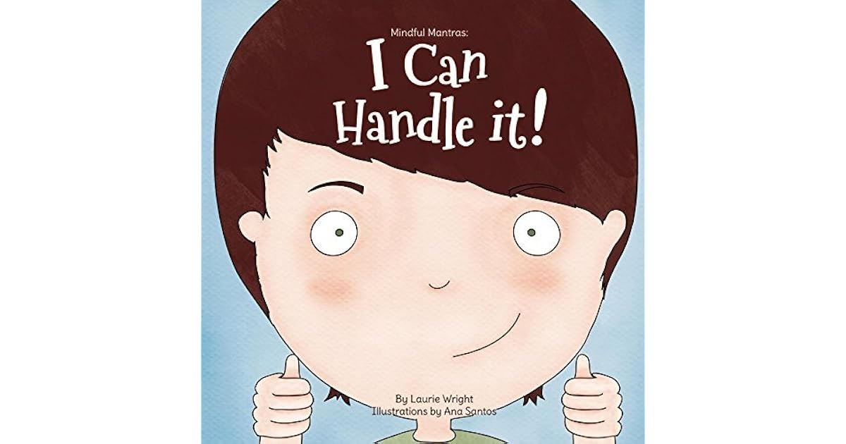 I Can Handle It (Mindful Mantras, #1) by Laurie Wright