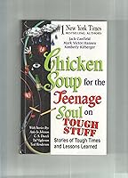 Chicken Soup for the Teenage Soul on Tough Stuff: Stories of Tough ...
