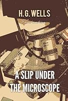 A Slip under the Microscope by H.G. Wells