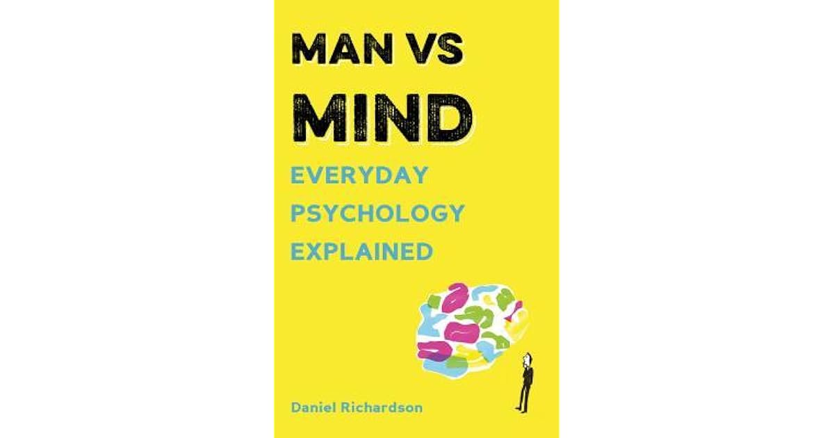 Man vs Mind: Everyday Psychology Explained by Daniel Richardson