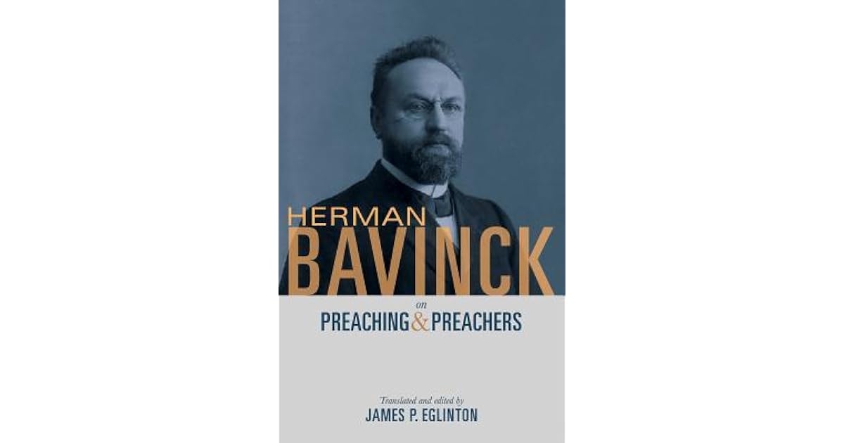 Herman Bavinck on Preaching and Preachers by Herman Bavinck