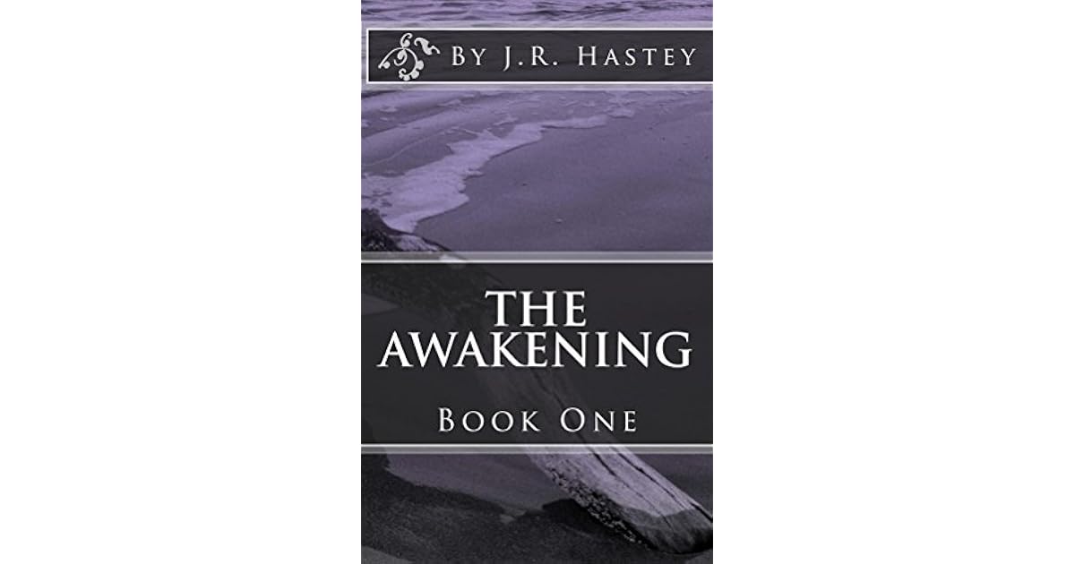 The Awakening: Book One by J.R. Hastey