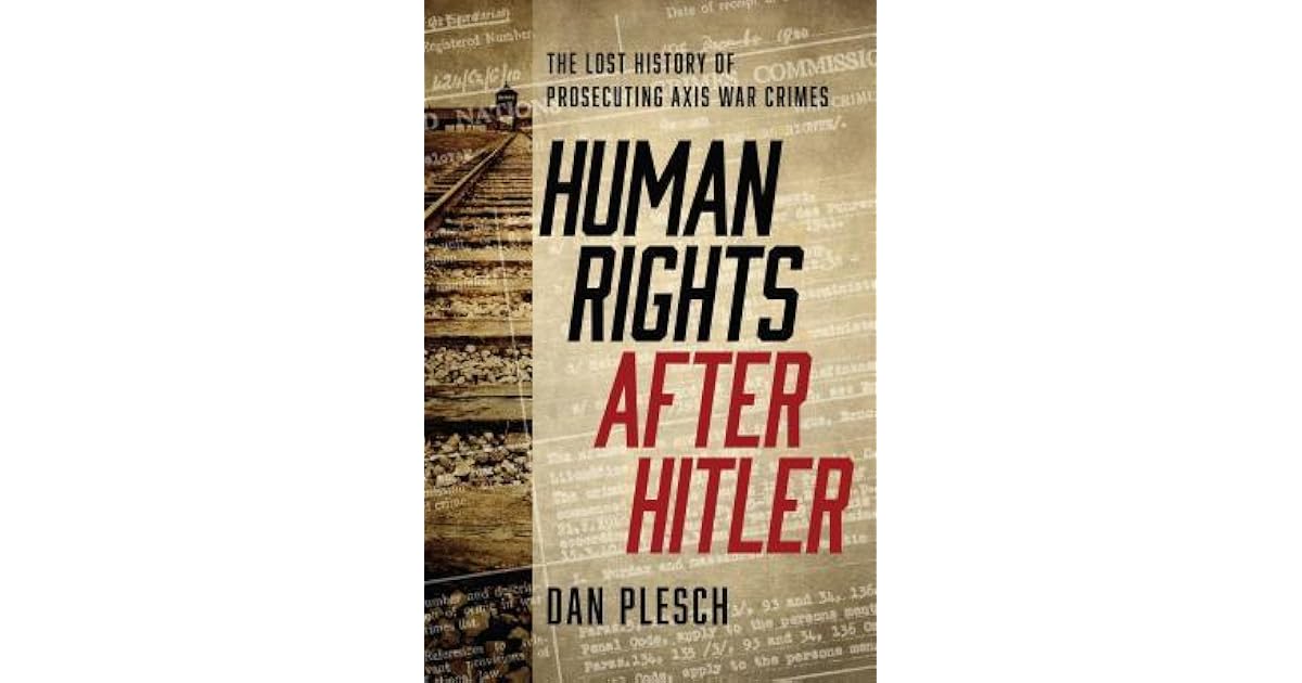 Human Rights after Hitler: The Lost History of Prosecuting Axis War ...