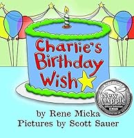 Charlie's Birthday Wish by Rene Micka