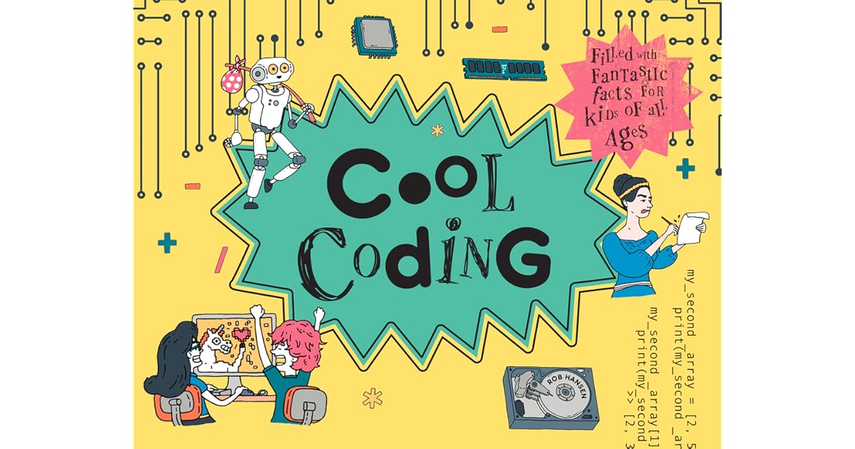 Cool Coding: Filled with Fantastic Facts for Kids of All Ages by Rob Hansen