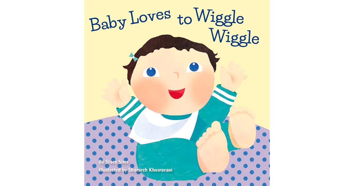Baby Loves to Wiggle Wiggle by Stacy Sims
