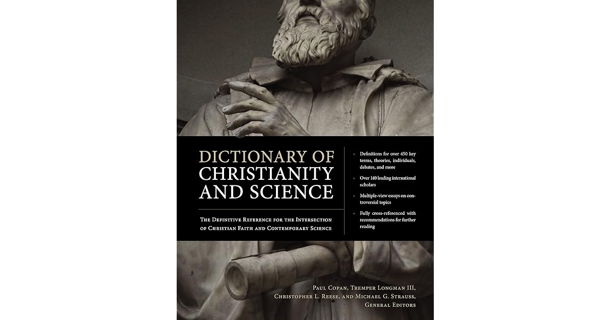 Dictionary of Christianity and Science: The Definitive Reference for ...