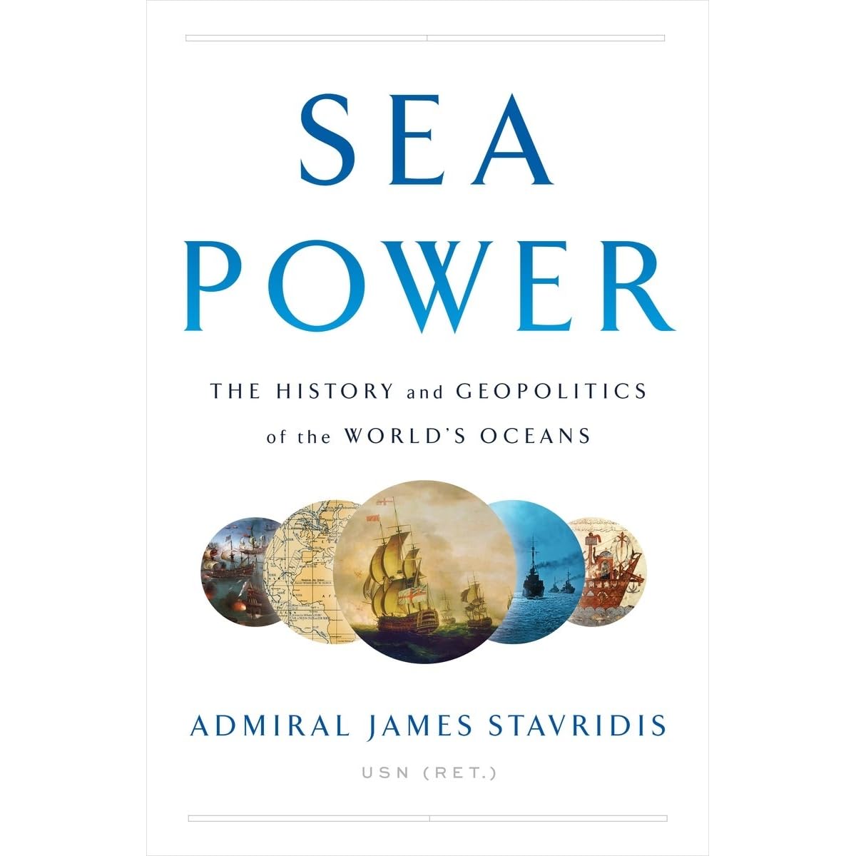 Sea Power: The History and Geopolitics of the World's Oceans by Jim ...