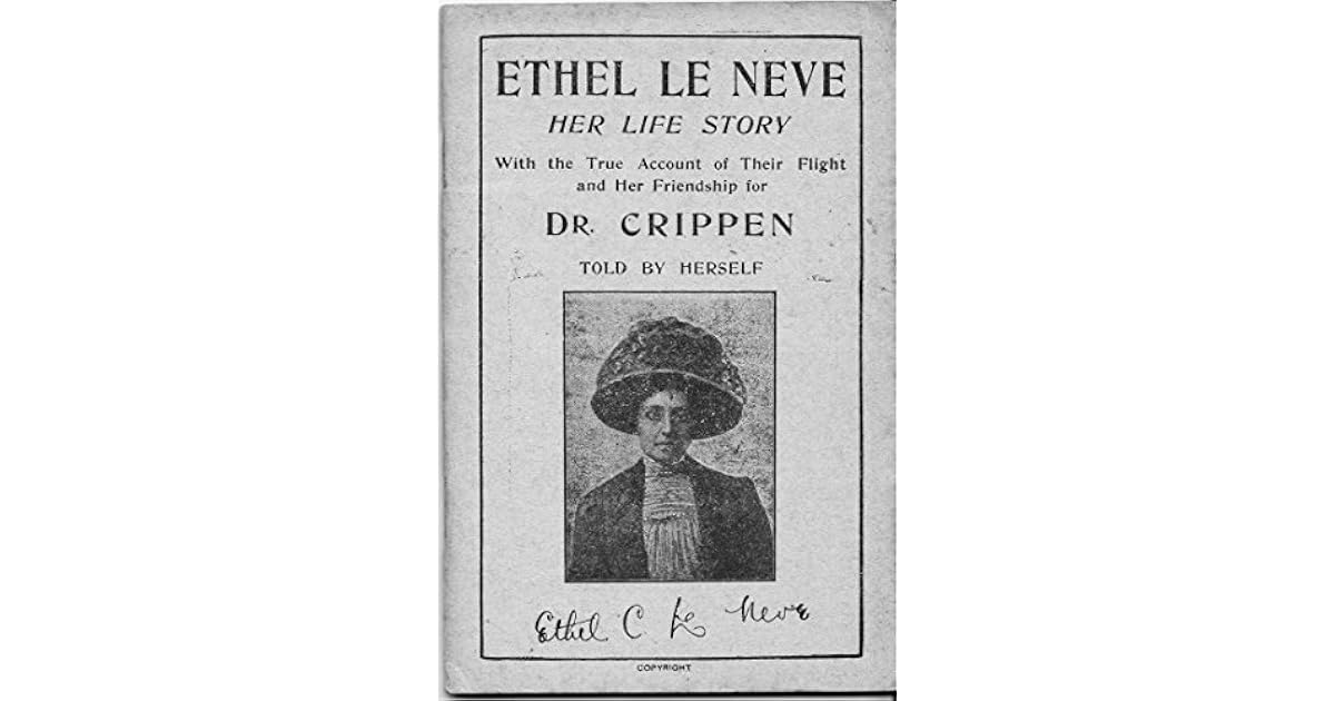 Loving Dr Crippen: Ethel Le Neve - My Life Story (1910): With the True ...