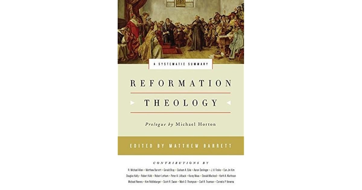 Reformation Theology: A Systematic Summary by Matthew Barrett