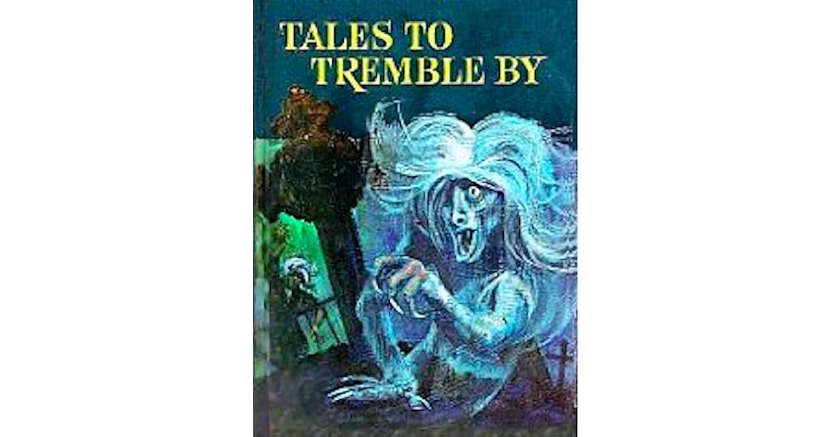 Tales to Tremble By: A Collection of Famous Stories of Haunting and ...