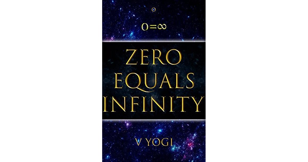 Zero Equals Infinity by V. Yogi