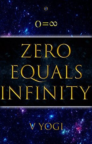 Zero Equals Infinity by V. Yogi