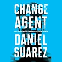 Change Agent by Daniel Suarez
