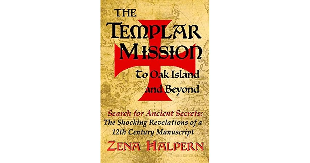 The Templar Mission to Oak Island and Beyond: Search for Ancient ...