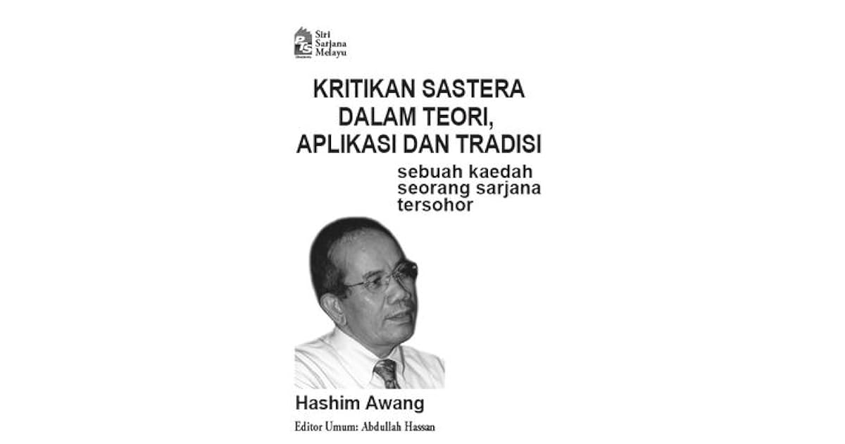Kritikan Sastera dalam Teori, Aplikasi dan Tradisi by Hashim Awang