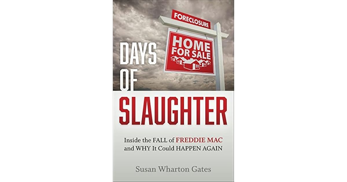 Days of Slaughter: Inside the Fall of Freddie Mac and Why It Could ...