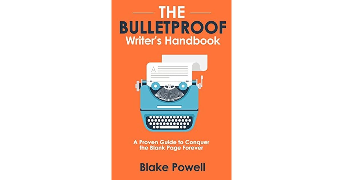 The Bulletproof Writer's Handbook: A Proven Guide to Conquer the Blank ...