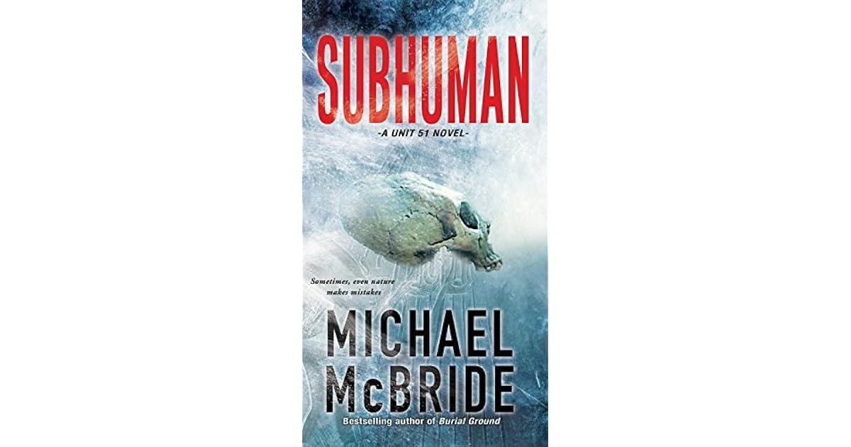 Subhuman (Unit 51 #1) by Michael McBride