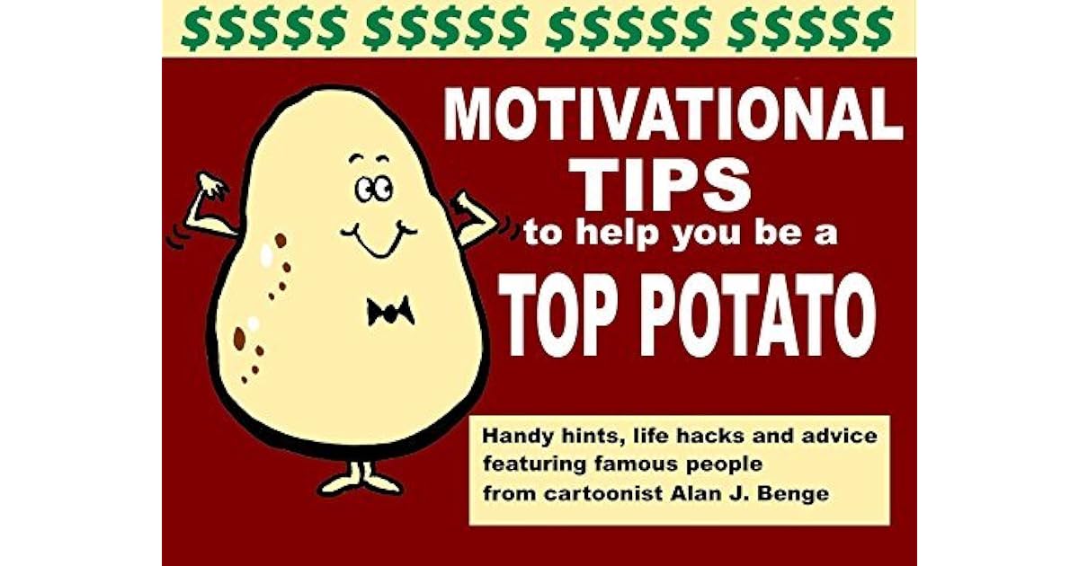 MOTIVATIONAL TIPS to help you become a TOP POTATO: Handy hints, life ...