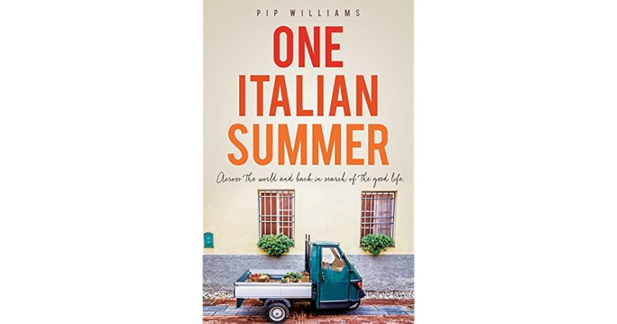 One Italian Summer: Across the World and Back in Search of the Good ...
