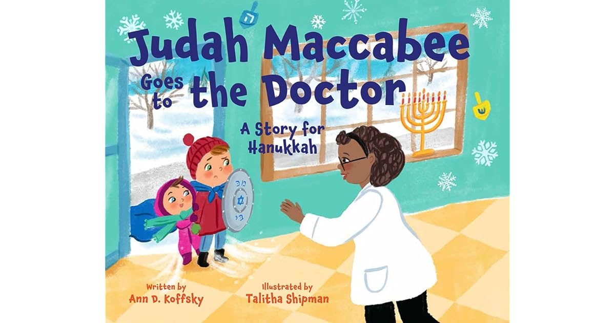 Judah Maccabee Goes to the Doctor: A Story for Hanukkah by Ann D. Koffsky