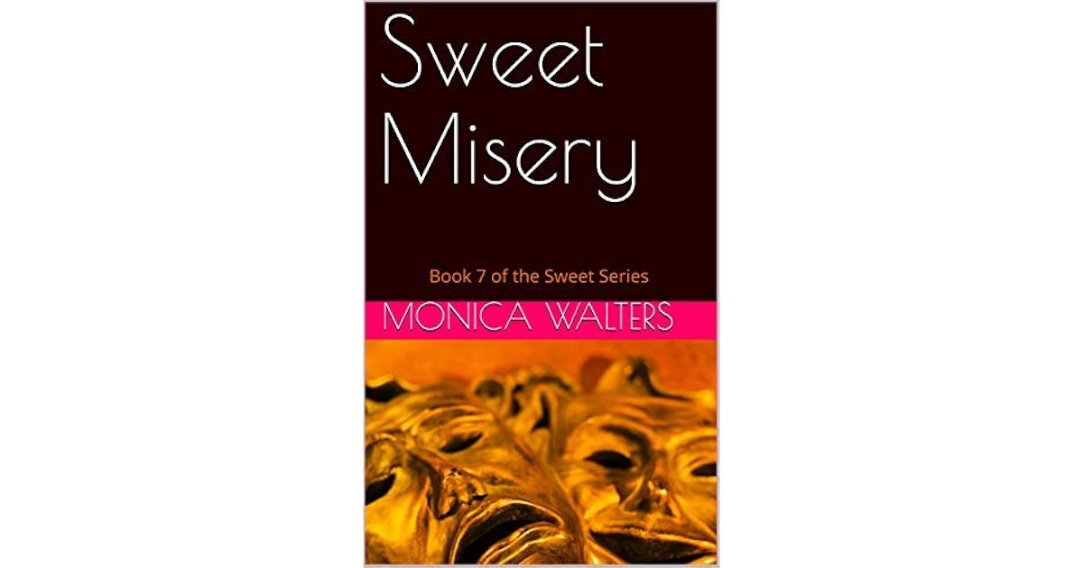 Sweet Misery (Sweet #7) by Monica Walters