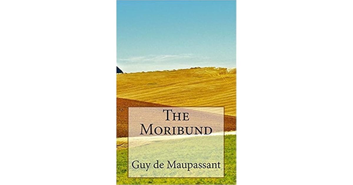 The Moribund by Guy de Maupassant