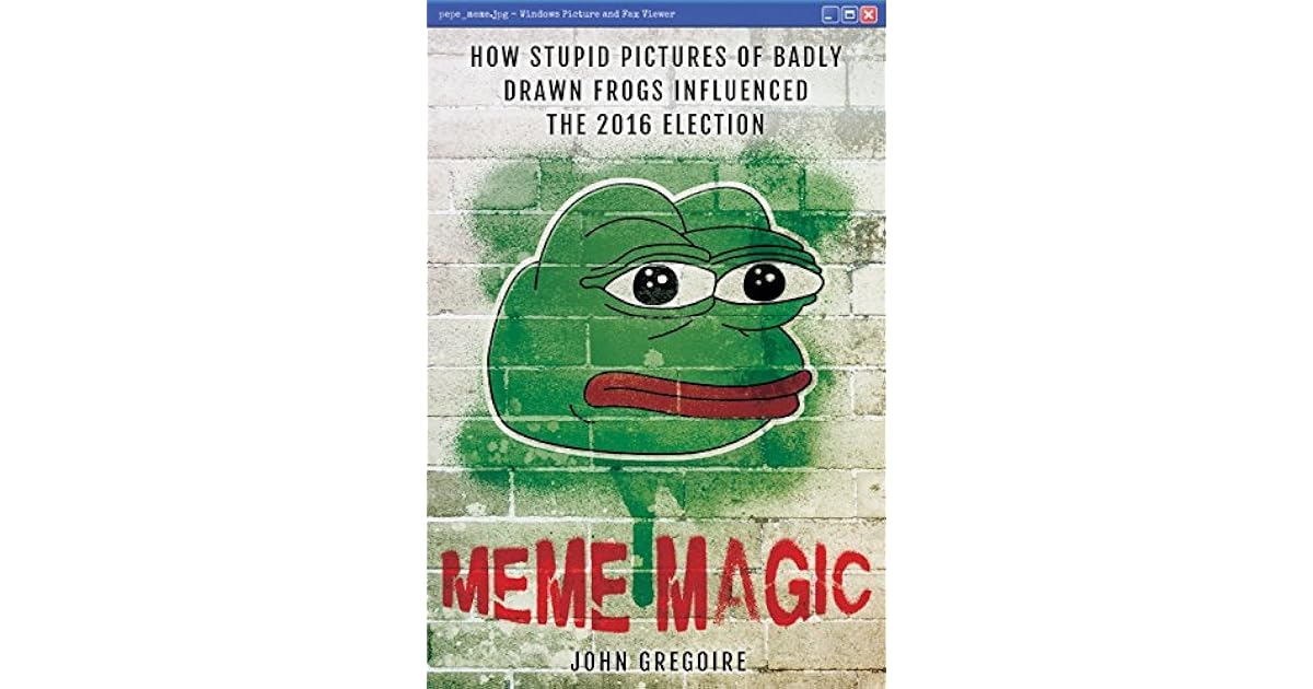 Meme Magic: How stupid pictures of badly drawn frogs influenced the ...