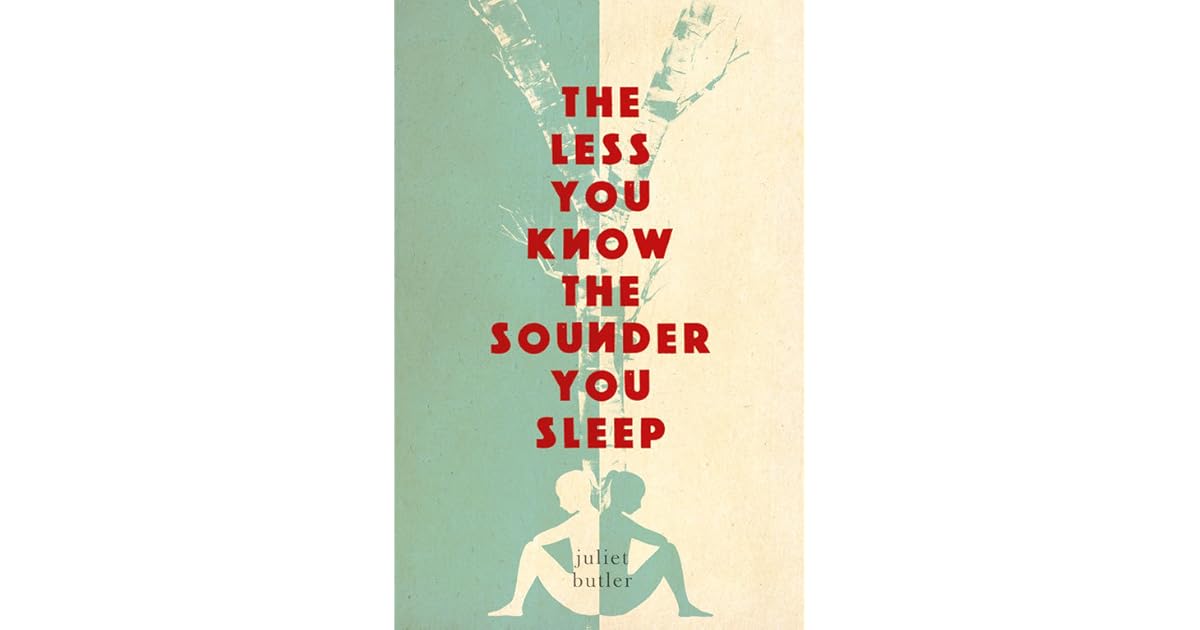 The Less You Know The Sounder You Sleep by Juliet Butler