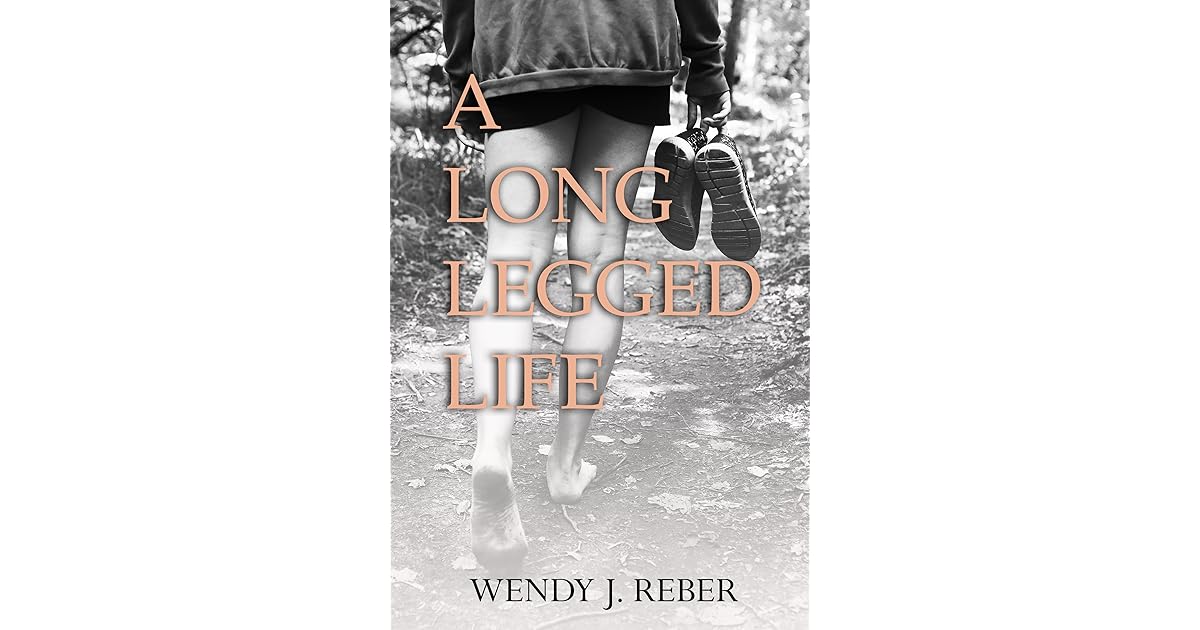A Long Legged Life (The Legs of Life, #1) by Wendy J. Reber