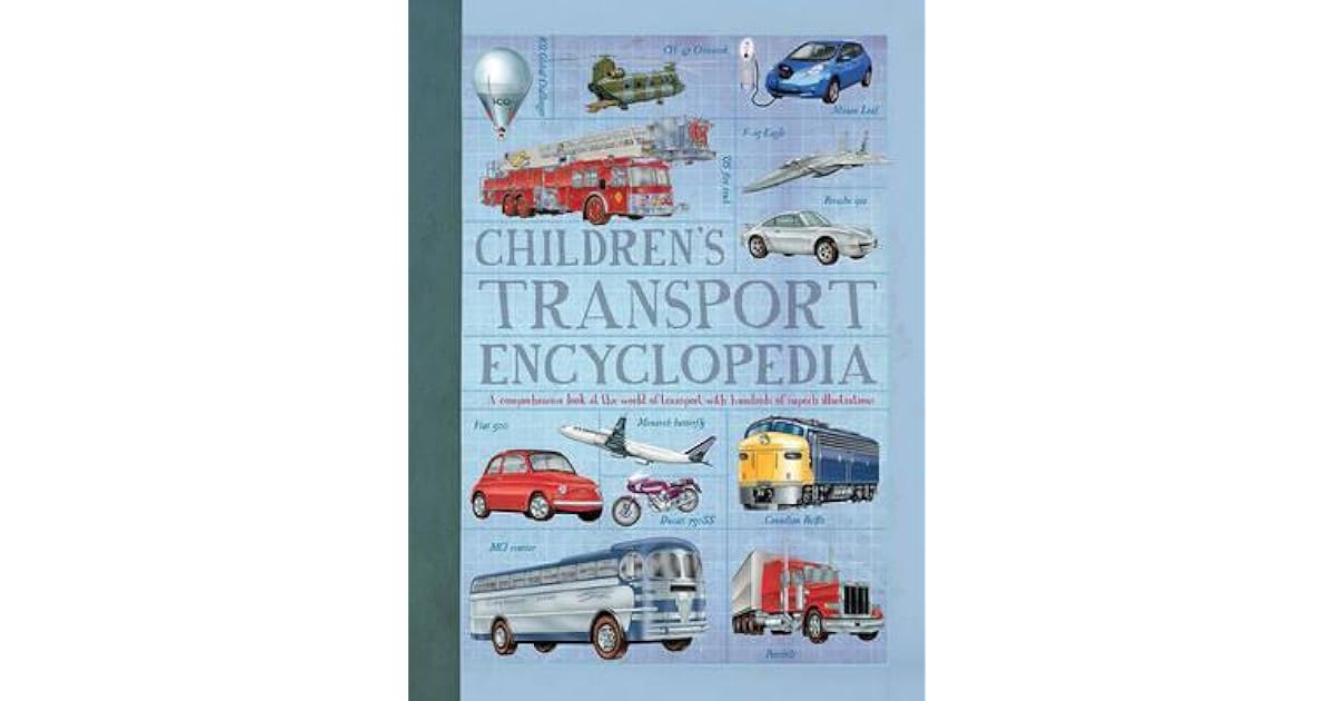 Children's Encyclopedia of Transport : A Comprehensive Look at the ...