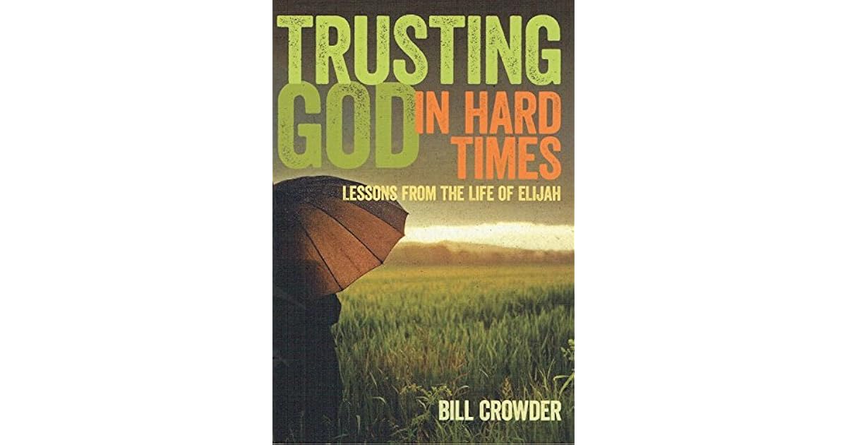 Trusting God in Hard Times by Bill Crowder