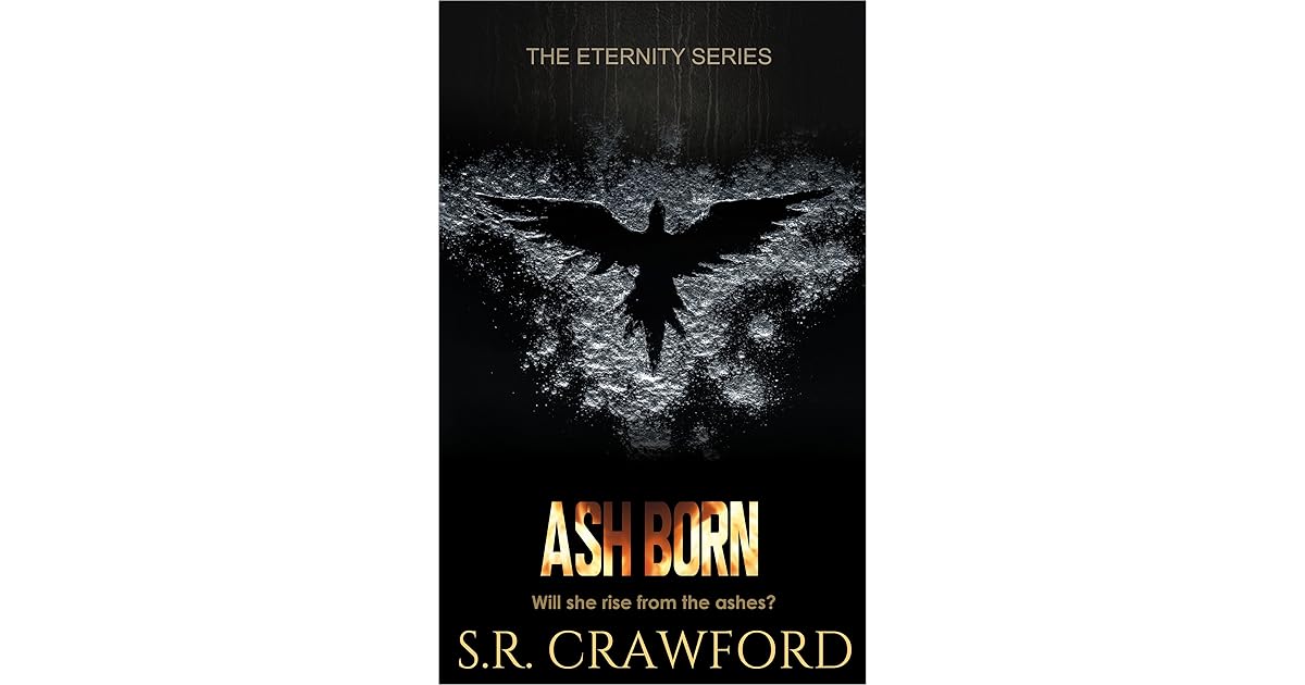 Ash Born (Book 1 Eternity Series) by S.R. Crawford