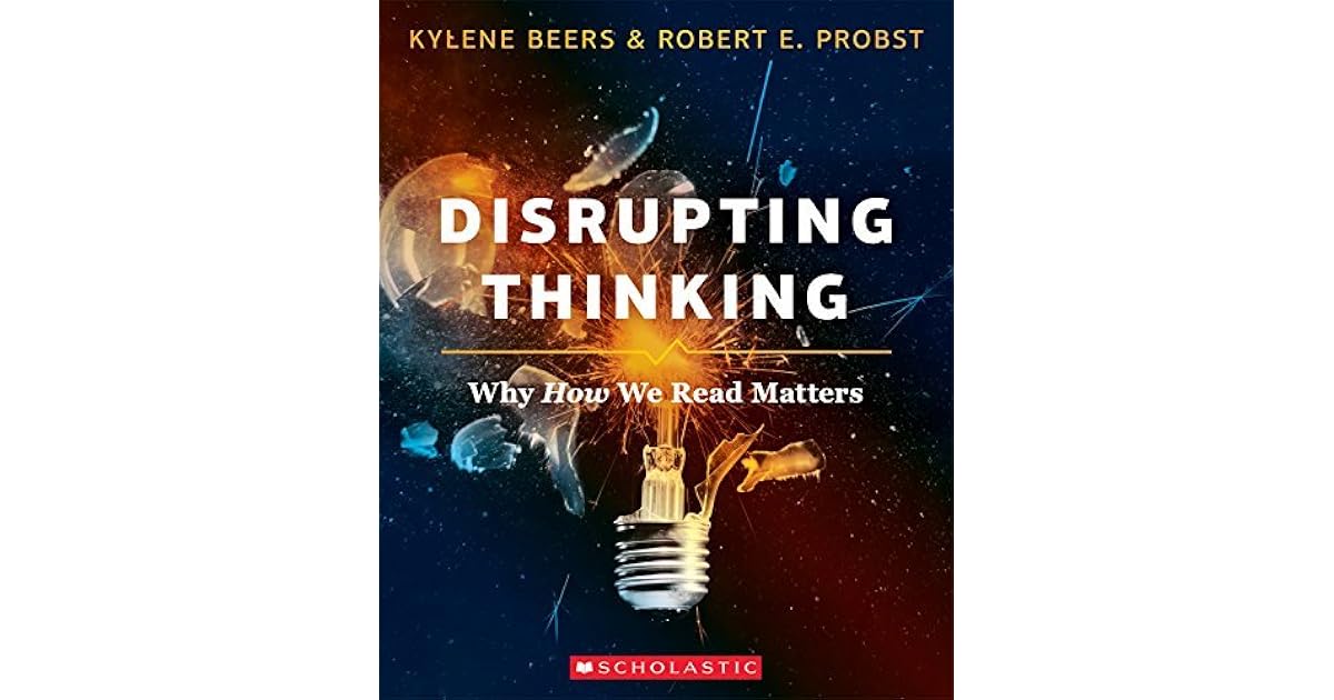 Disrupting Thinking: Why How We Read Matters by G. Kylene Beers