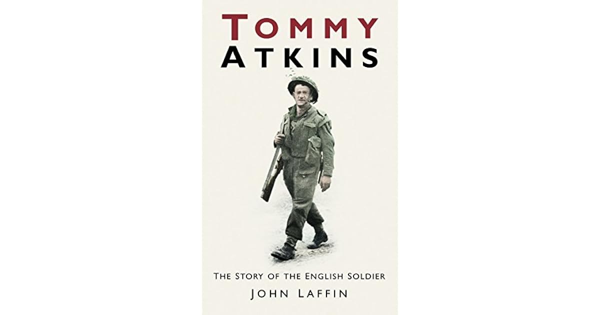 Tommy Atkins: The Story of the English Soldier by John Laffin