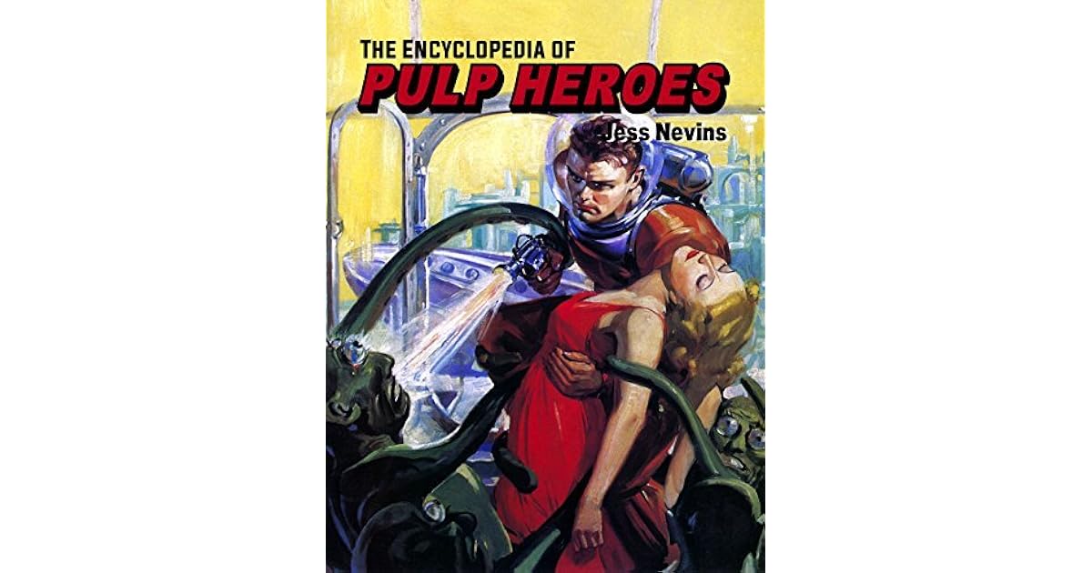 The Encyclopedia of Pulp Heroes by Jess Nevins