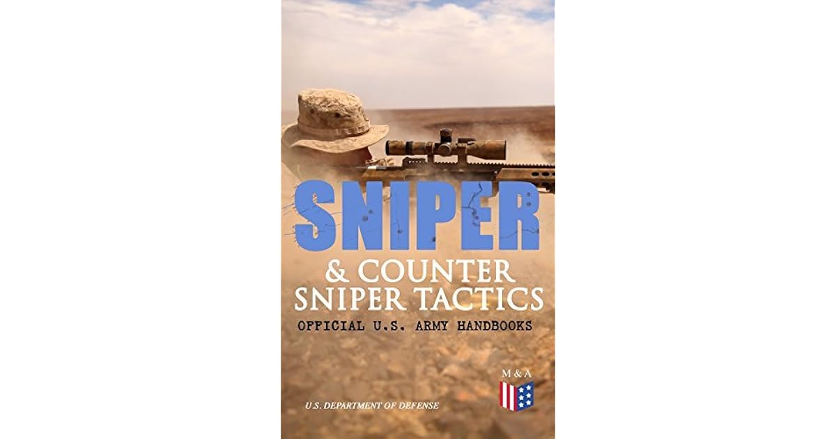 Sniper & Counter Sniper Tactics - Official U.S. Army Handbooks: Improve ...
