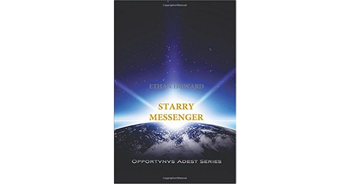 Starry Messenger (Opportvnvs Adest, #1) by Ethan Howard