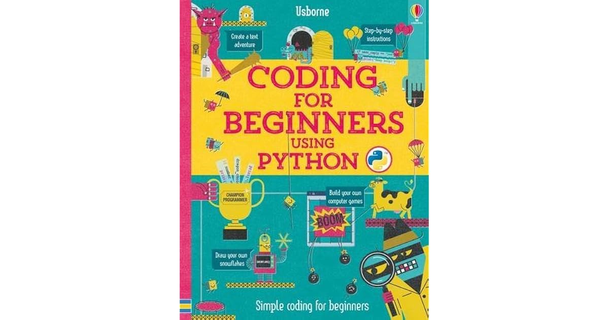 CODING FOR BEGINNERS USING PYTHON By Louie Stowell