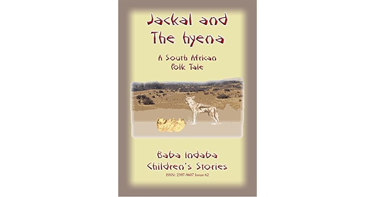 The Jackal and the Hyena - A South African Folktale by Anonymous