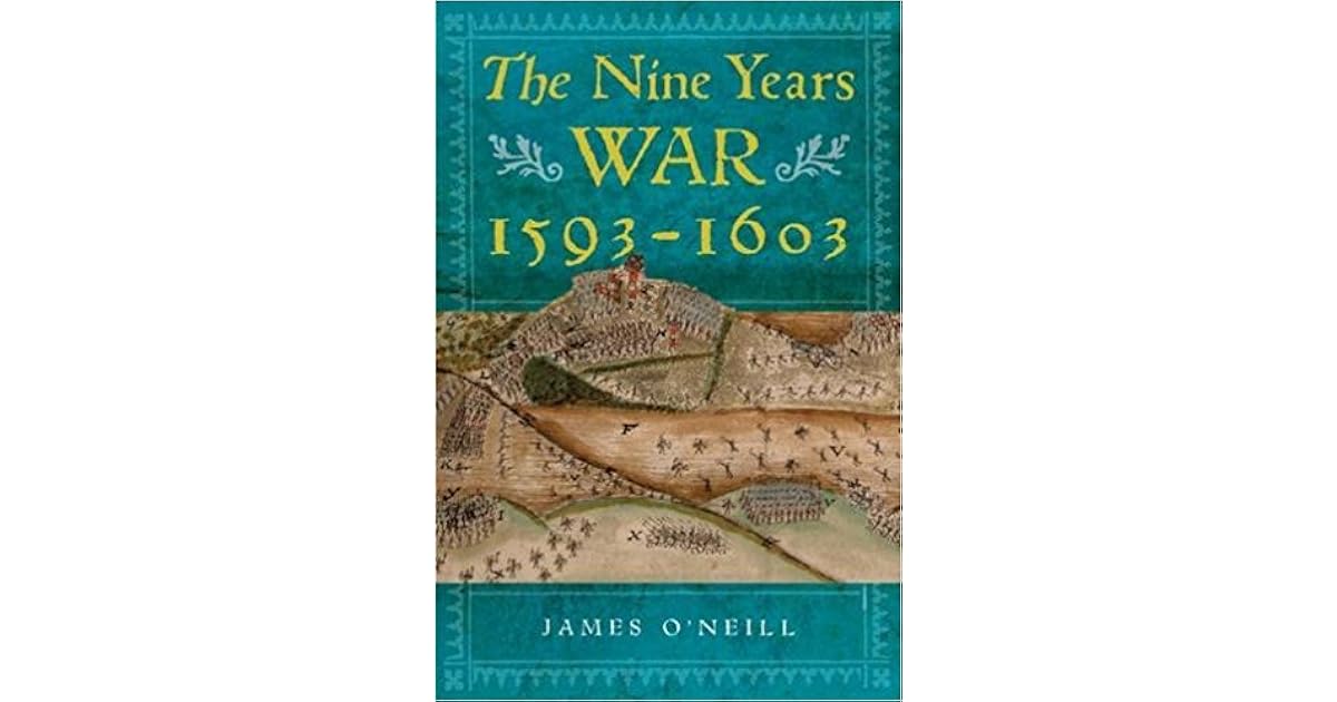 The Nine Years War, 1593-1603: O'Neill, Mountjoy and the Military ...