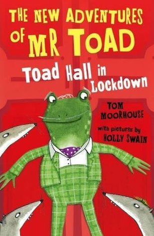 The New Adventures of Mr Toad: Toad Hall in Lockdown by Tom Moorhouse