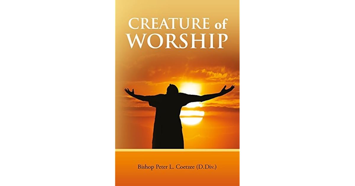 CREATURE of WORSHIP by Peter Coetzee