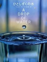 A Drop of Water: A Book of Science and Wonder by Walter Wick
