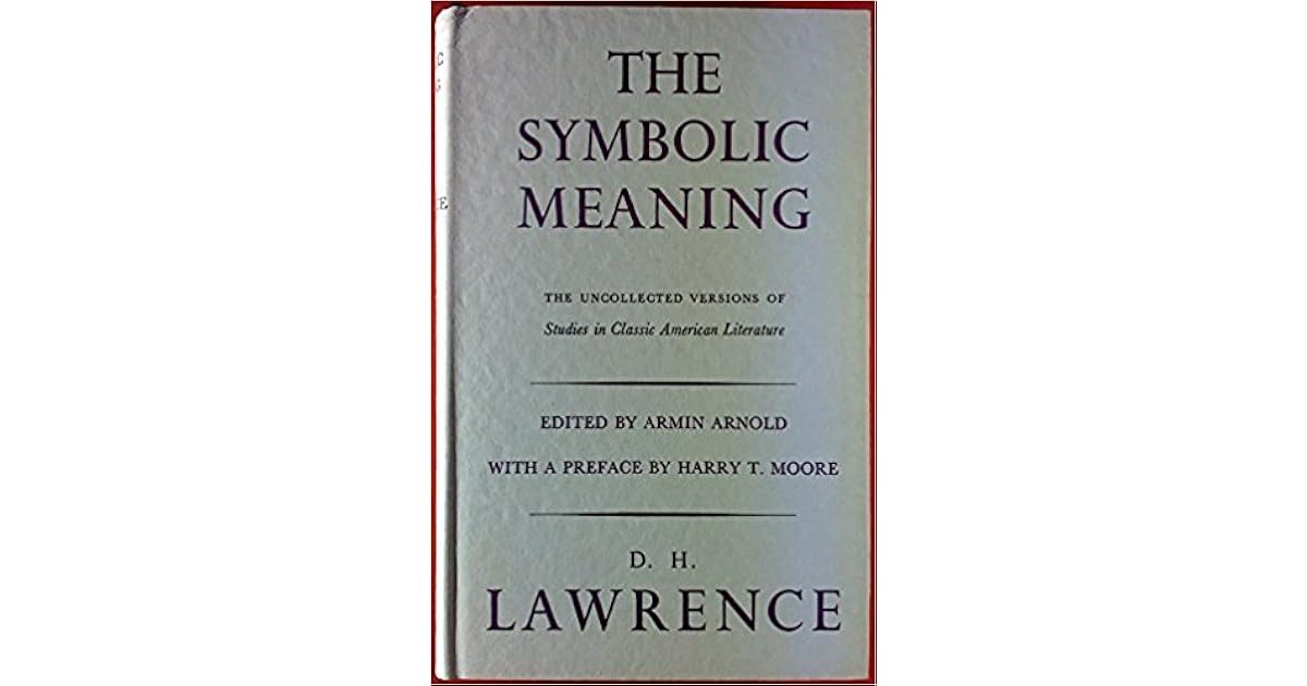 Symbolic Meaning, Uncollected Versions of 'Studies in Classic American ...