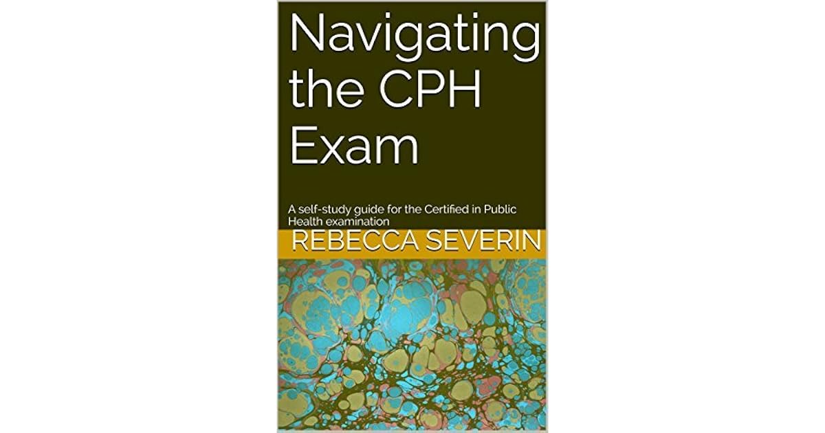 Navigating the CPH Exam: A self-study guide for the Certified in Public ...